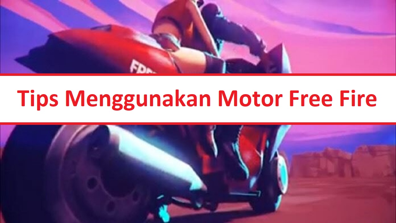 Tips Terbaik Menggunakan Motor FF Setelah Buff Di Free Fire – Esportsku