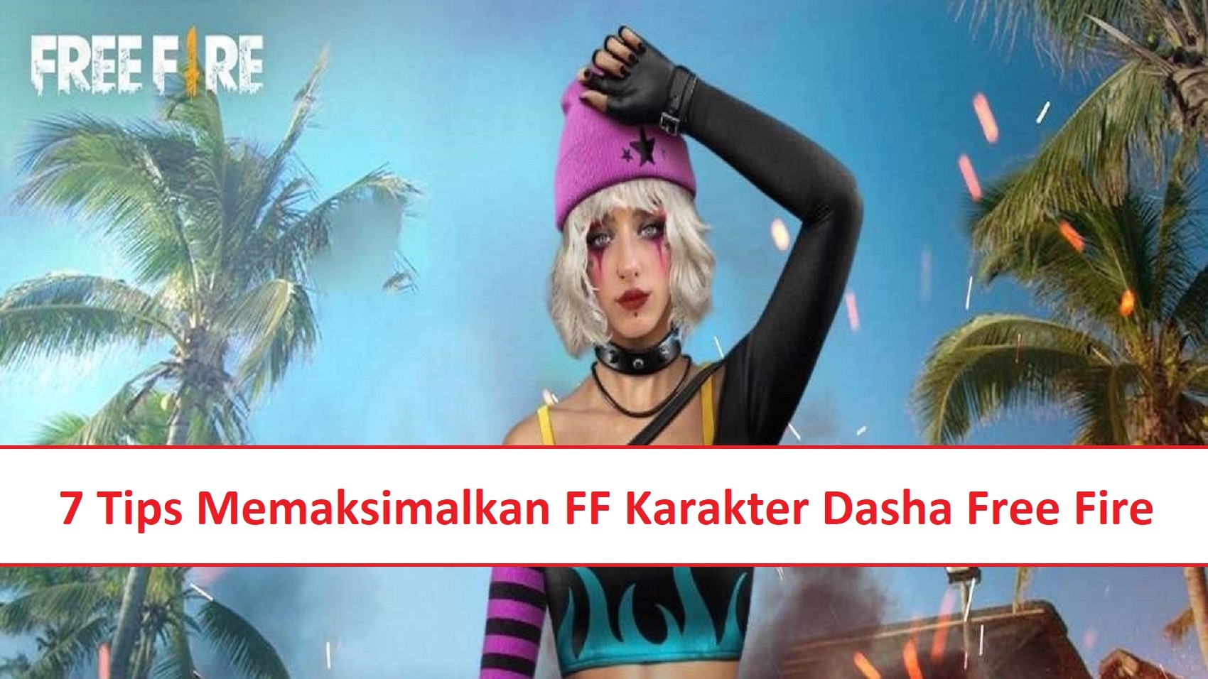 7 Tips Memaksimalkan Karakter Dasha Free Fire (FF) – Esportsku