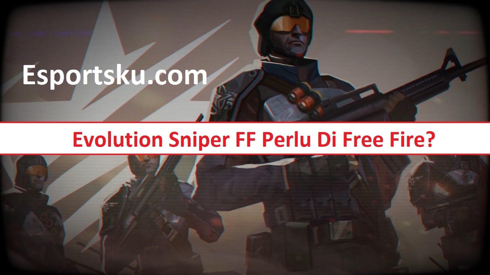 Apakah Evolution Sniper FF Perlu di Free Fire? – Esportsku