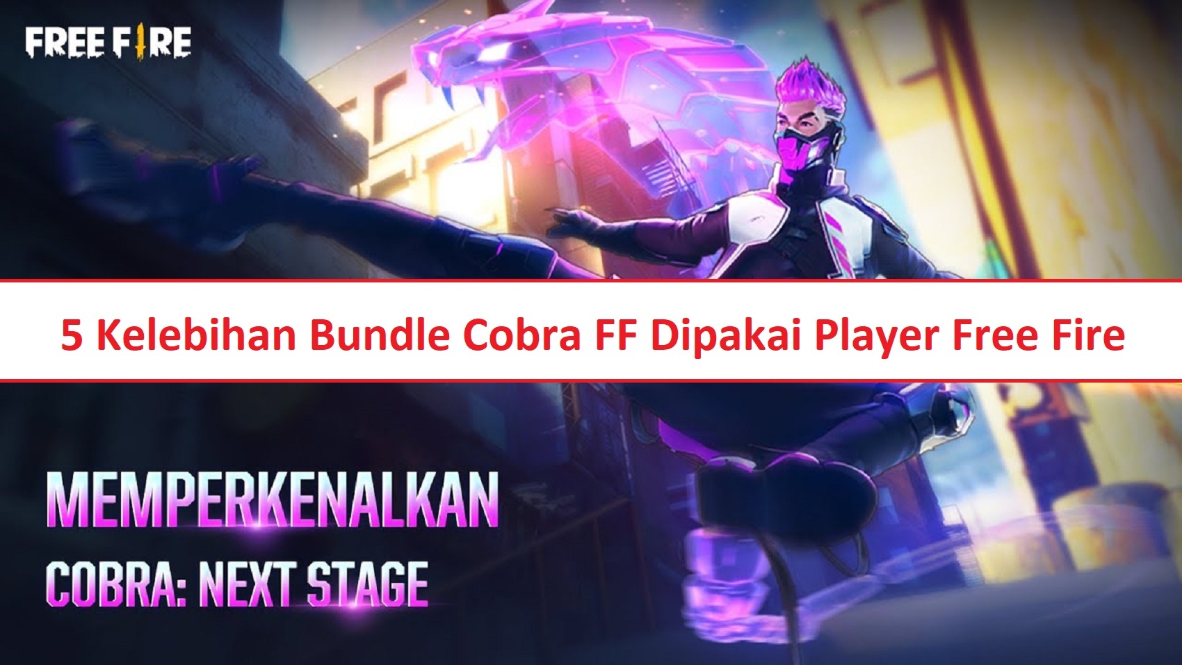 5 Kelebihan Bundle Cobra FF Dipakai Player Free Fire – Esportsku