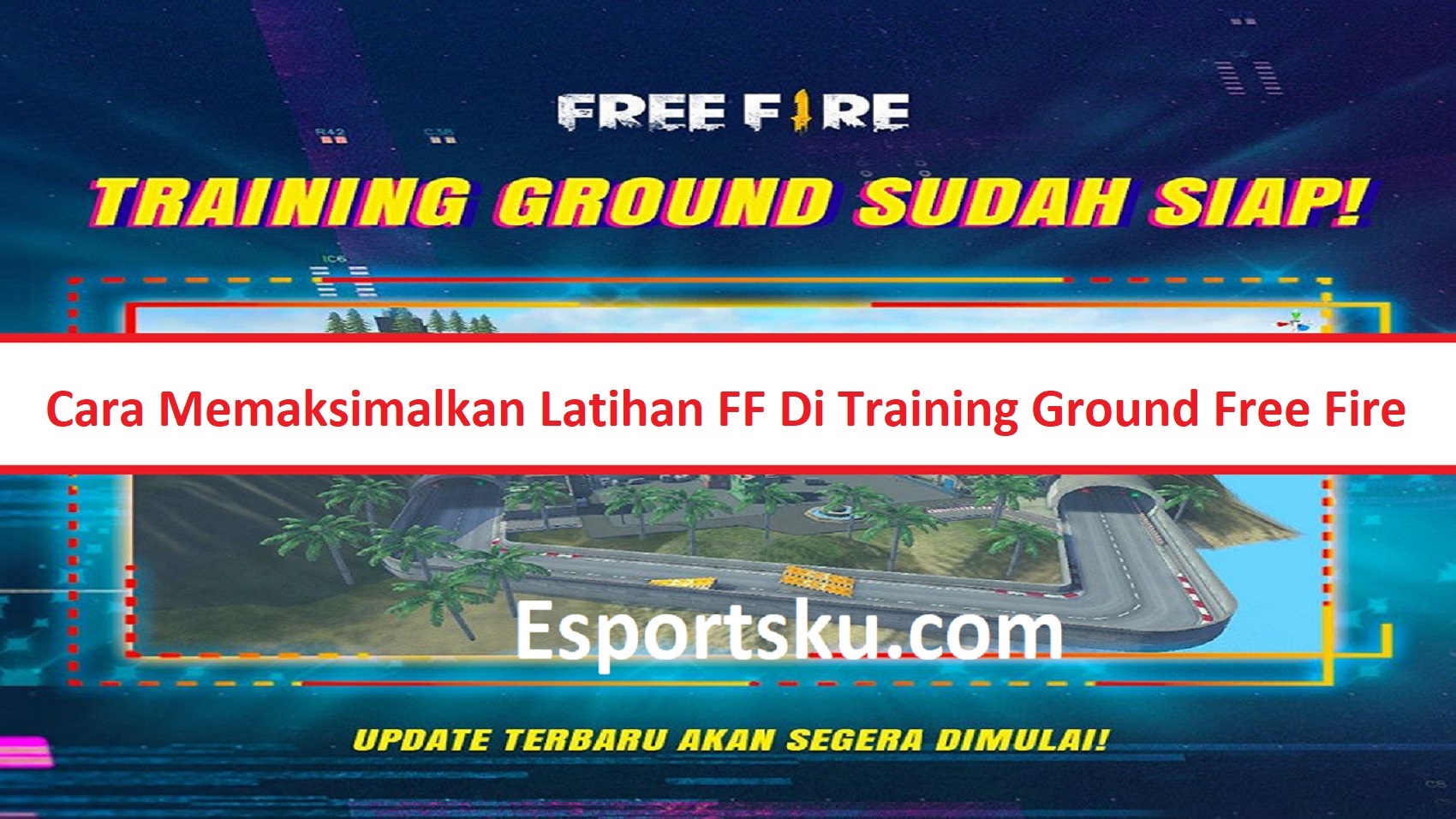 Cara Memaksimalkan Latihan di Training Ground Free Fire (FF) – Esportsku