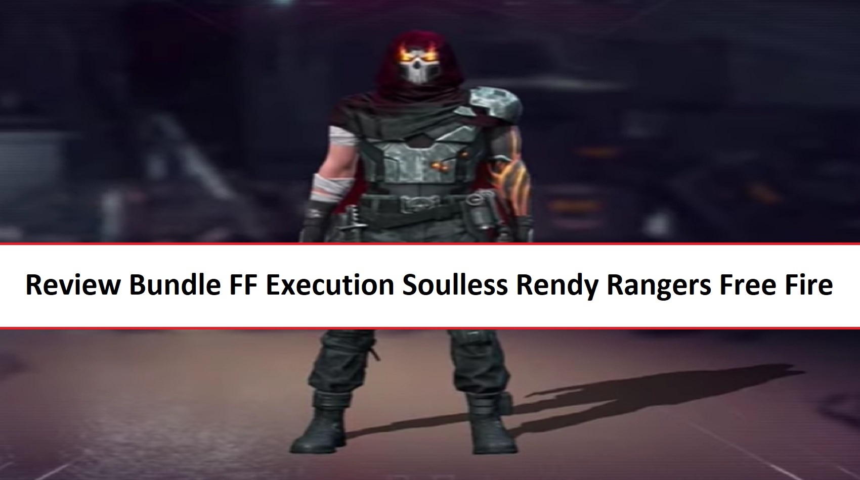Review Bundle FF Execution Soulless Oleh Rendy Rangers Free Fire ...