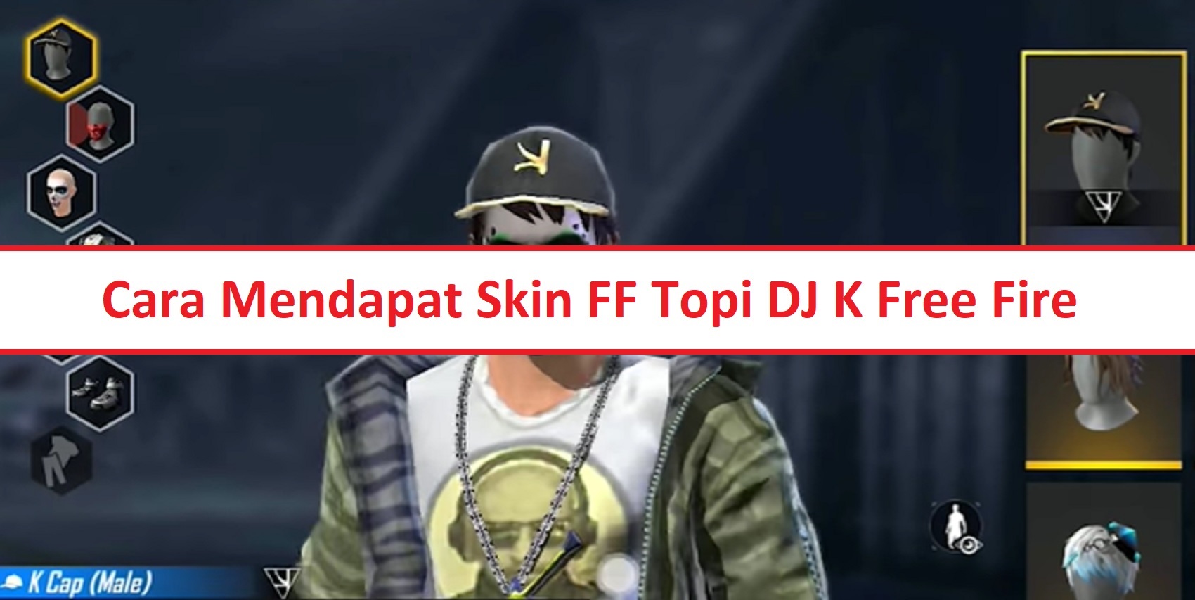 Cara Mendapatkan Skin Topi DJ K Free Fire (FF) – Esportsku