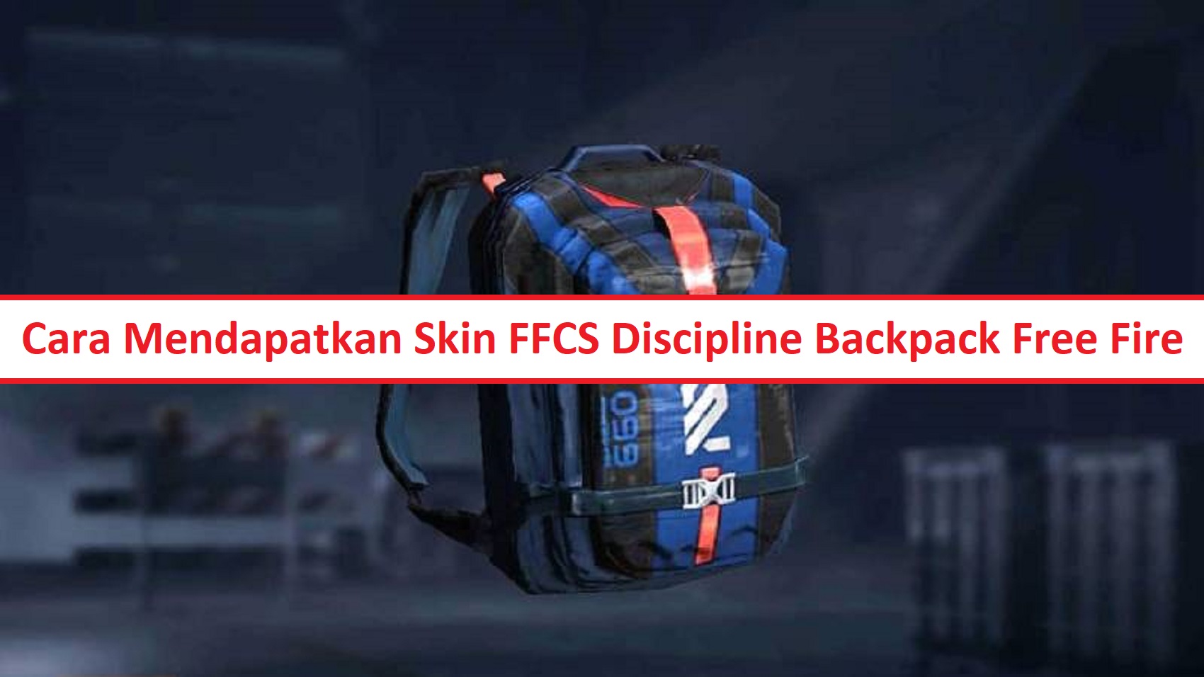 Cara Mendapatkan Skin FFCS Discipline Backpack Free Fire (FF) – Esportsku