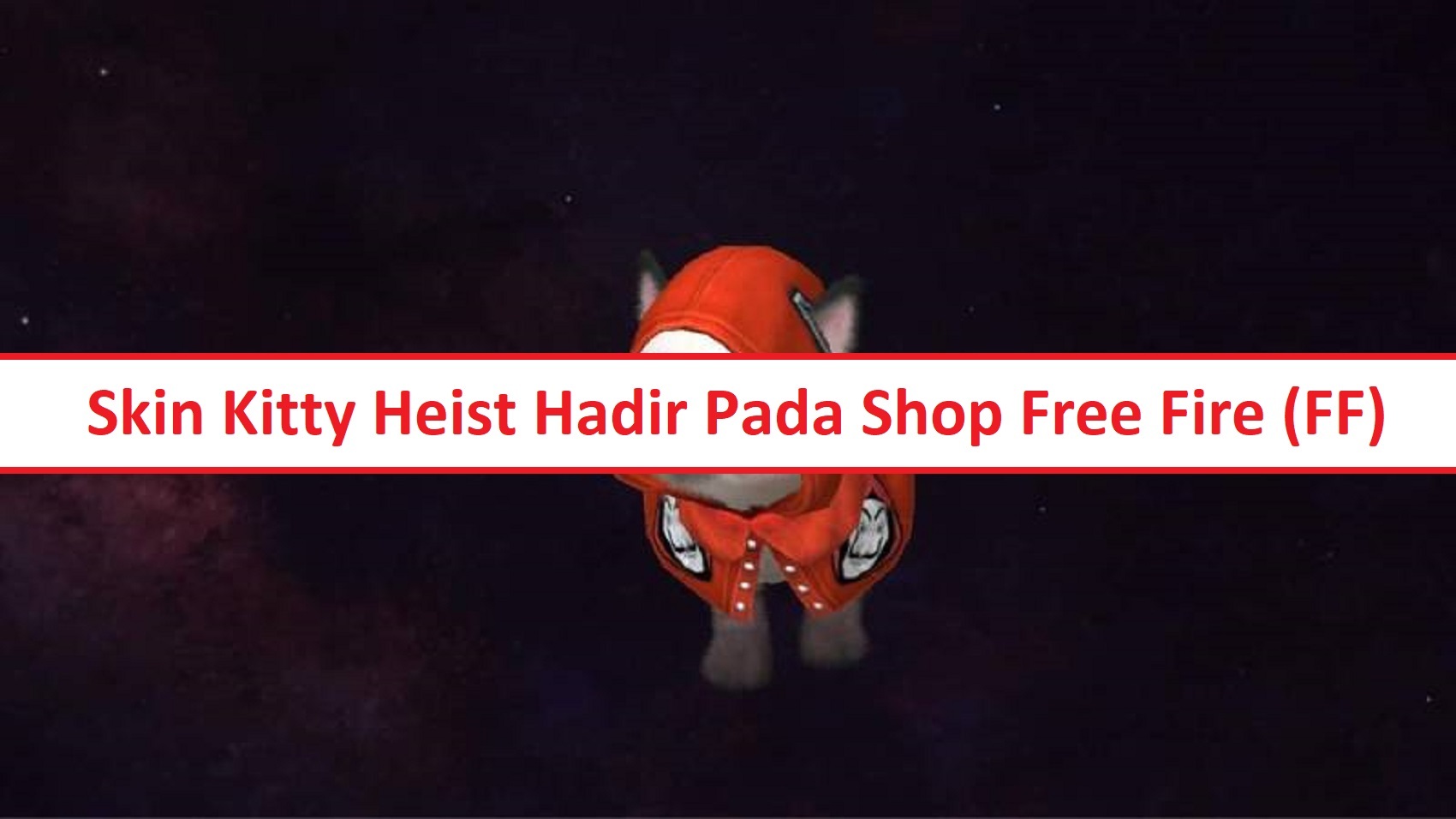 Cara Mendapatkan Skin Kitty Heist Pada Shop Free Fire (FF) – Esportsku