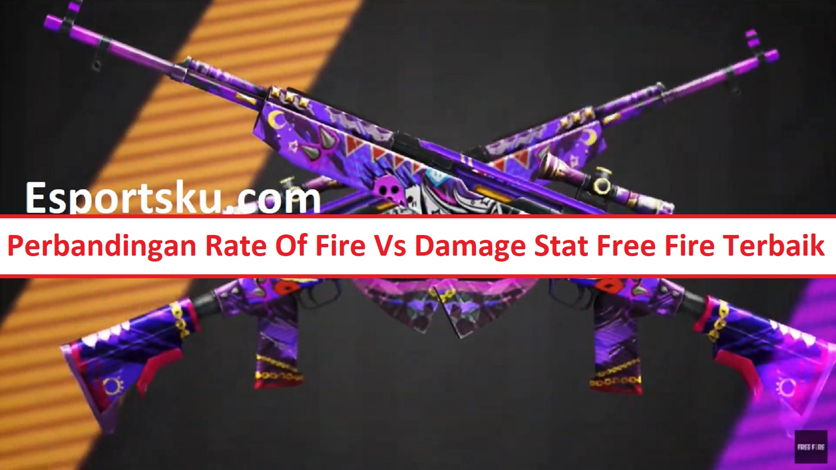 Perbandingan Rate Of Fire Vs Damage Stat Free Fire Terbaik – Esportsku