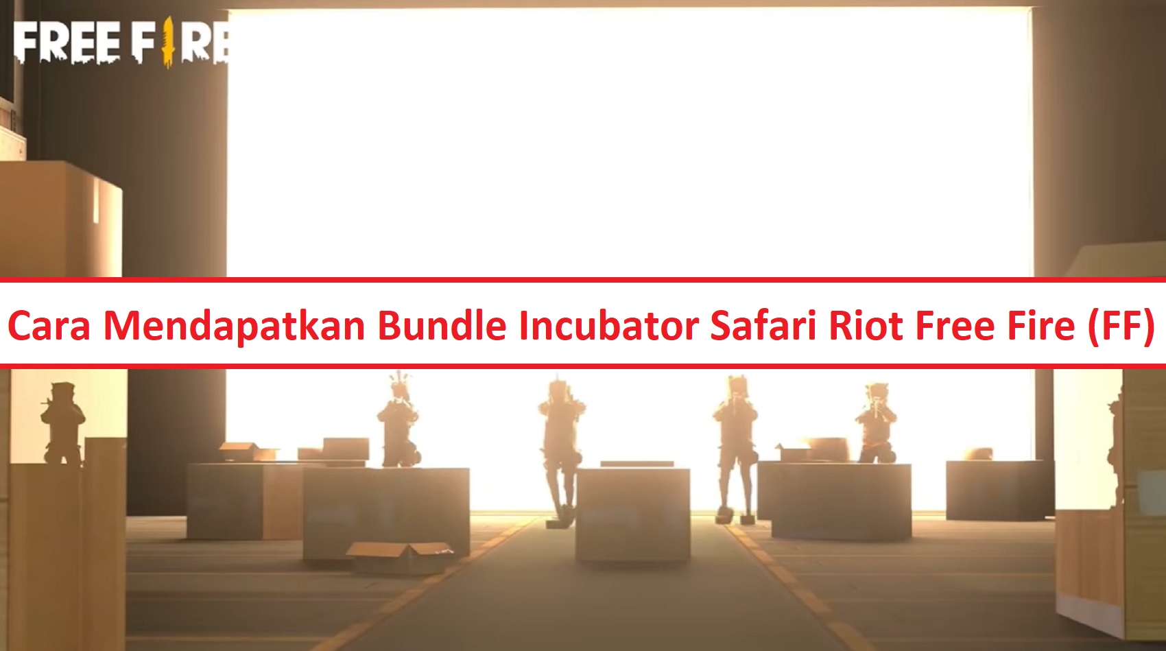 Cara Mendapatkan Bundle Incubator Safari Riot Free Fire (FF) – Esportsku
