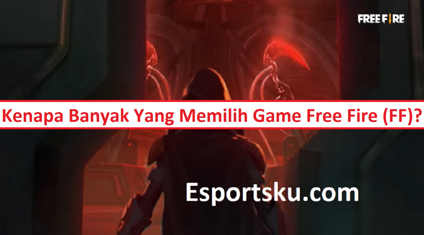 Kenapa Banyak Yang Memilih Game Free Fire (FF)? – Esportsku