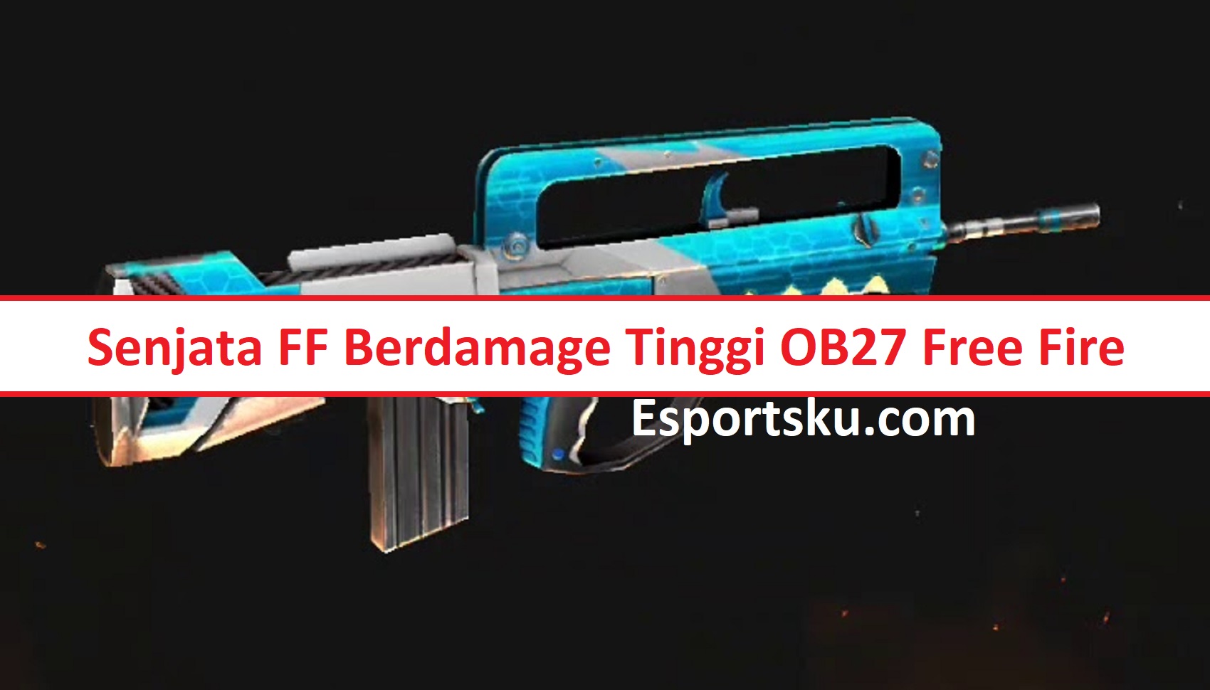 7 Senjata FF Berdamage Tinggi OB27 Free Fire – Esportsku