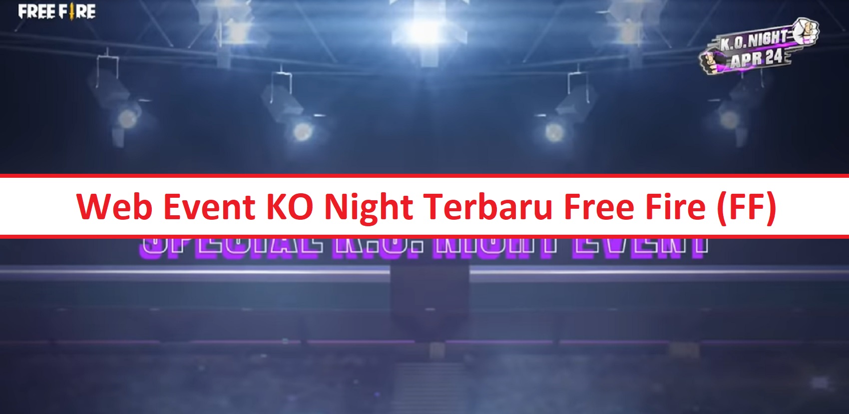 Web Event KO Night Terbaru Free Fire (FF) – Esportsku