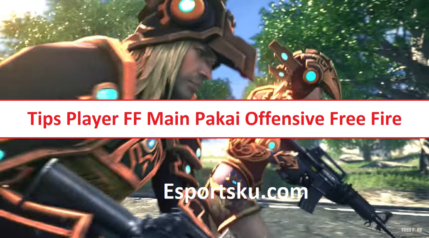 4 Tips Player Main Pakai Offensive Free Fire (FF) – Esportsku