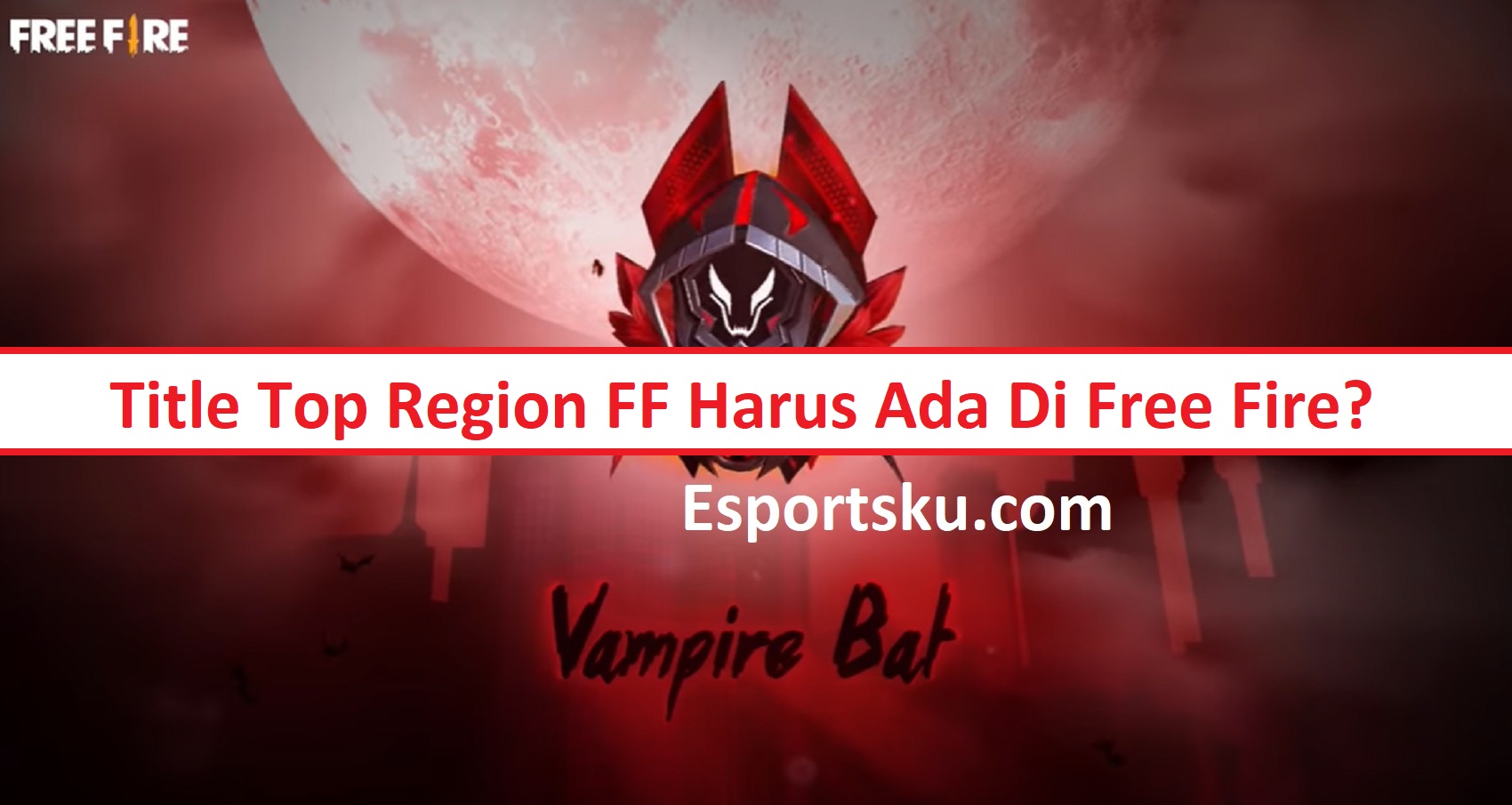 Title Top Region FF Harus Ada Di Free Fire? – Esportsku