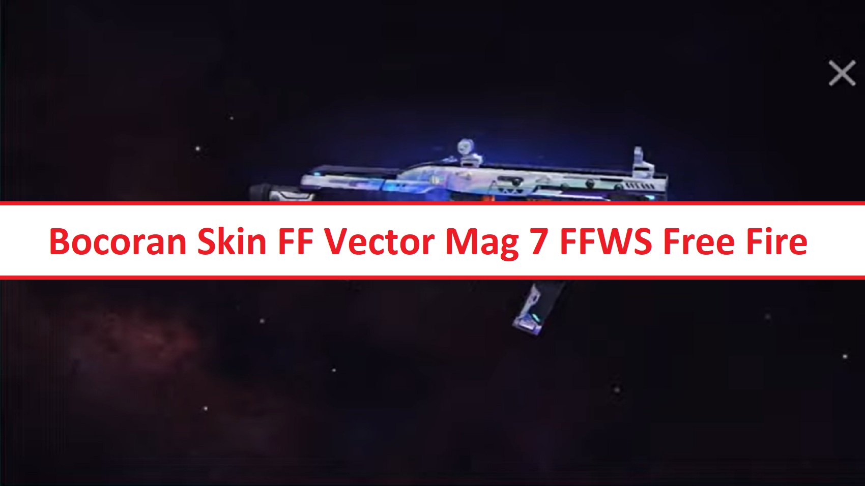 Bocoran Skin Vector Mag 7 FFWS Free Fire (FF) – Esportsku