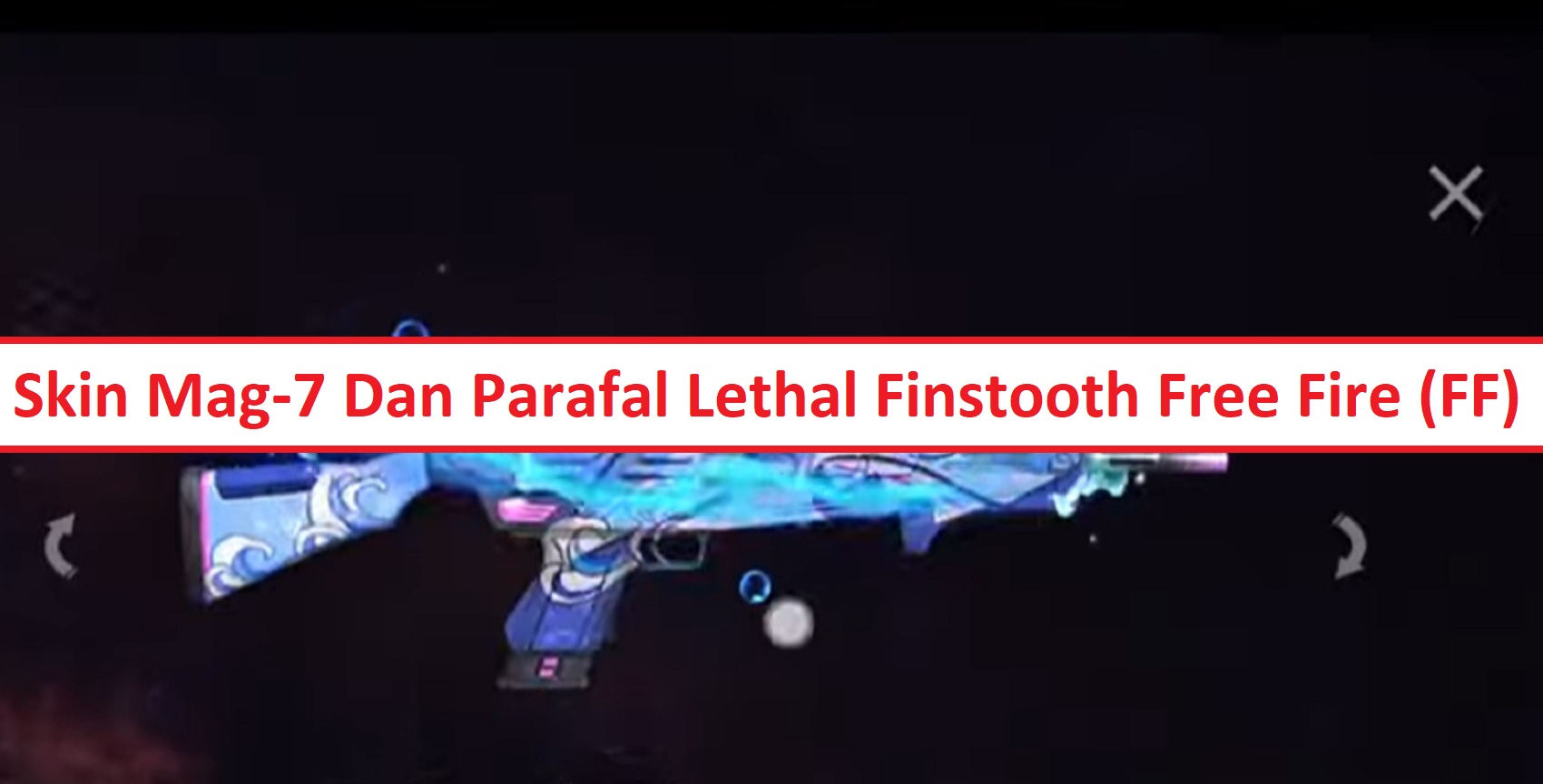 Skin Mag-7 Dan Parafal Lethal Finstooth Free Fire (FF) – Esportsku