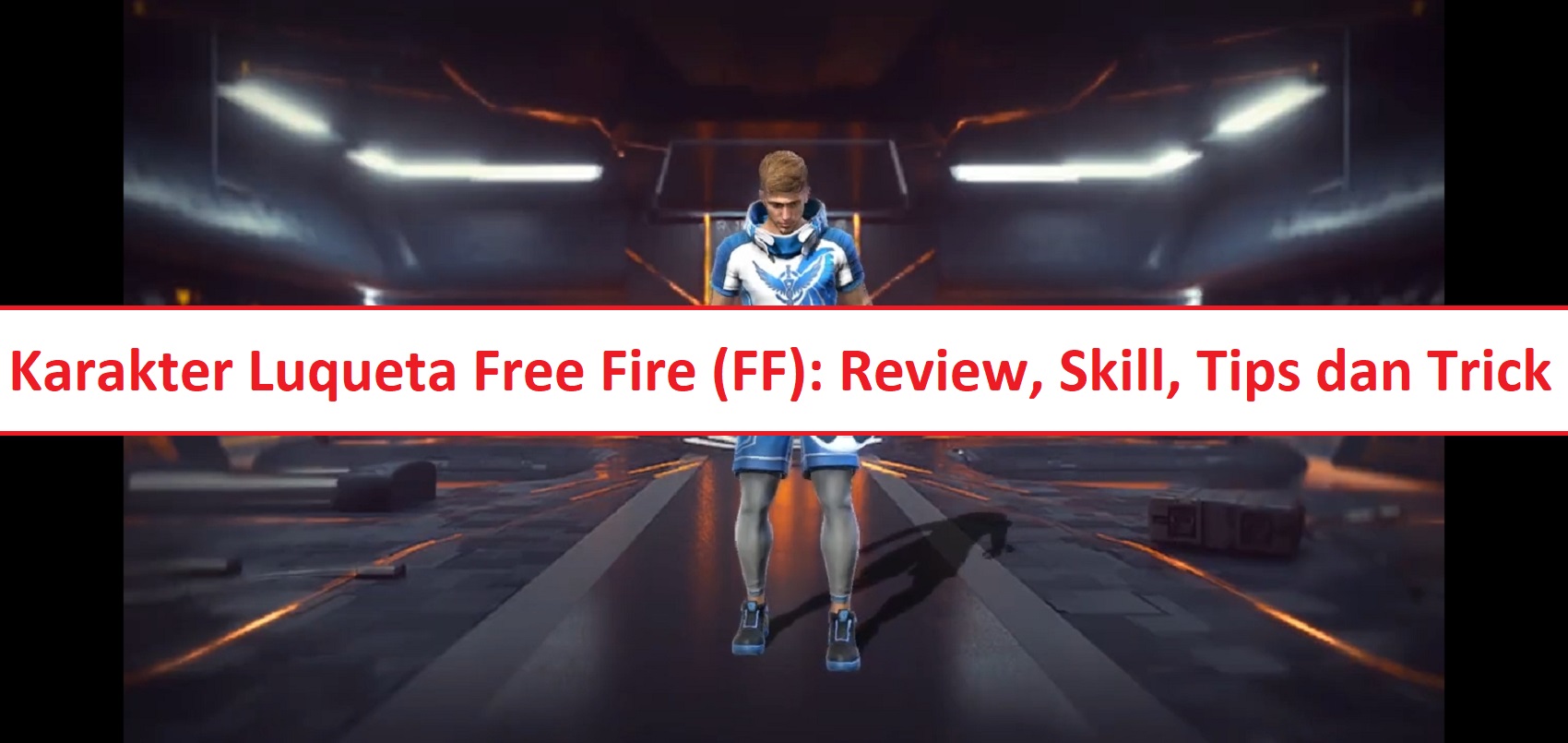 Karakter Luqueta Free Fire (FF): Review, Skill, Tips dan Trick – Esportsku