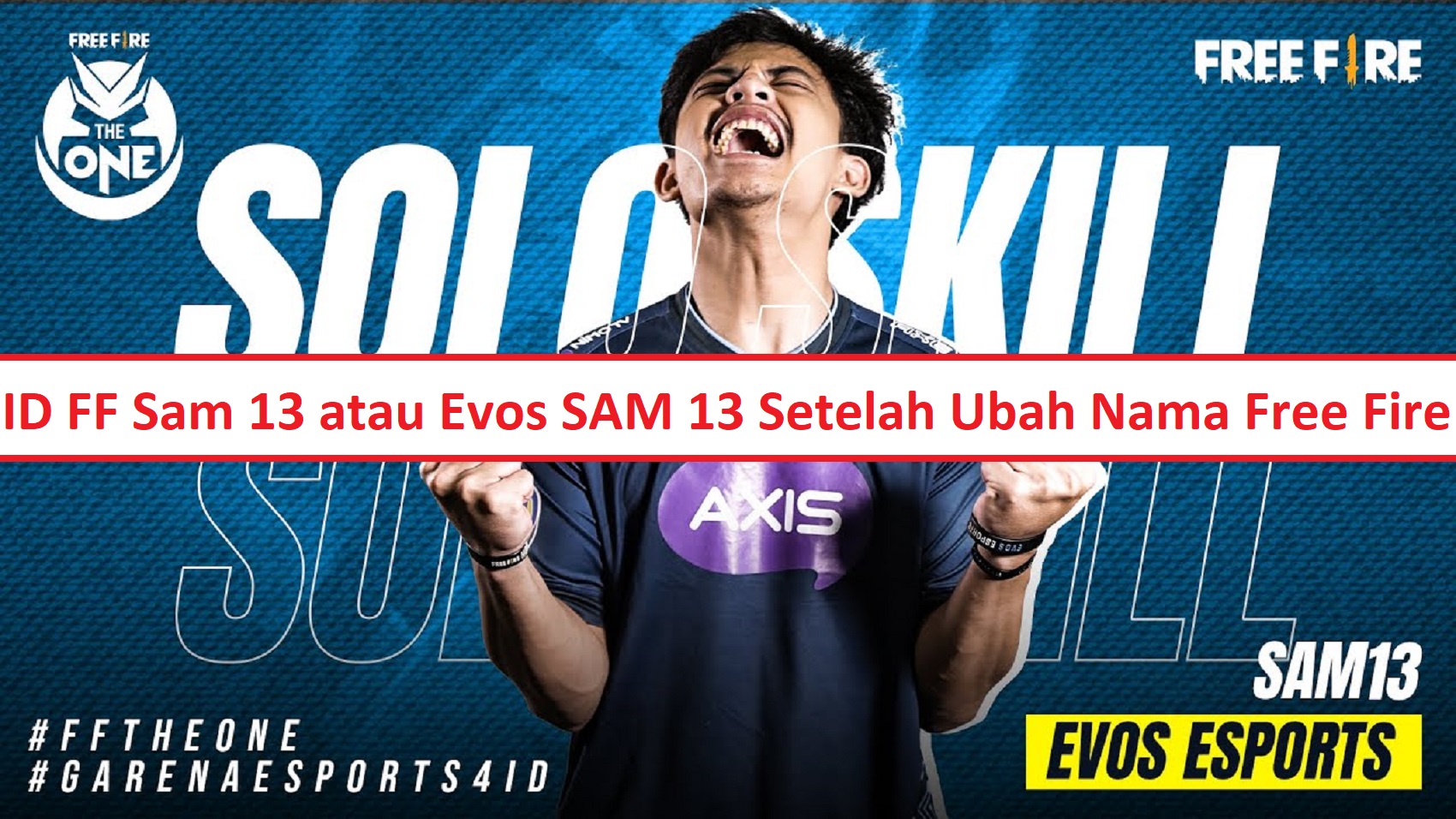 ID FF Sam 13 atau Evos SAM 13 Setelah Ubah Nama Free Fire – Esportsku