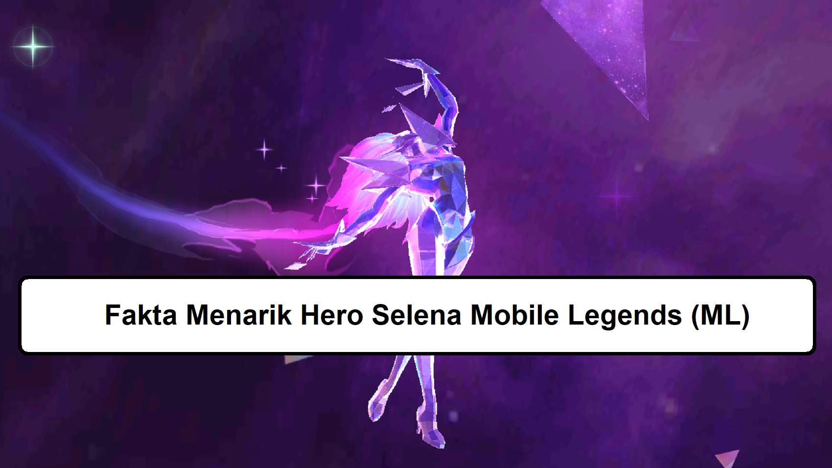 8 Fakta Hero Selena Mobile Legends (ML), Menarik Banget! – Esportsku