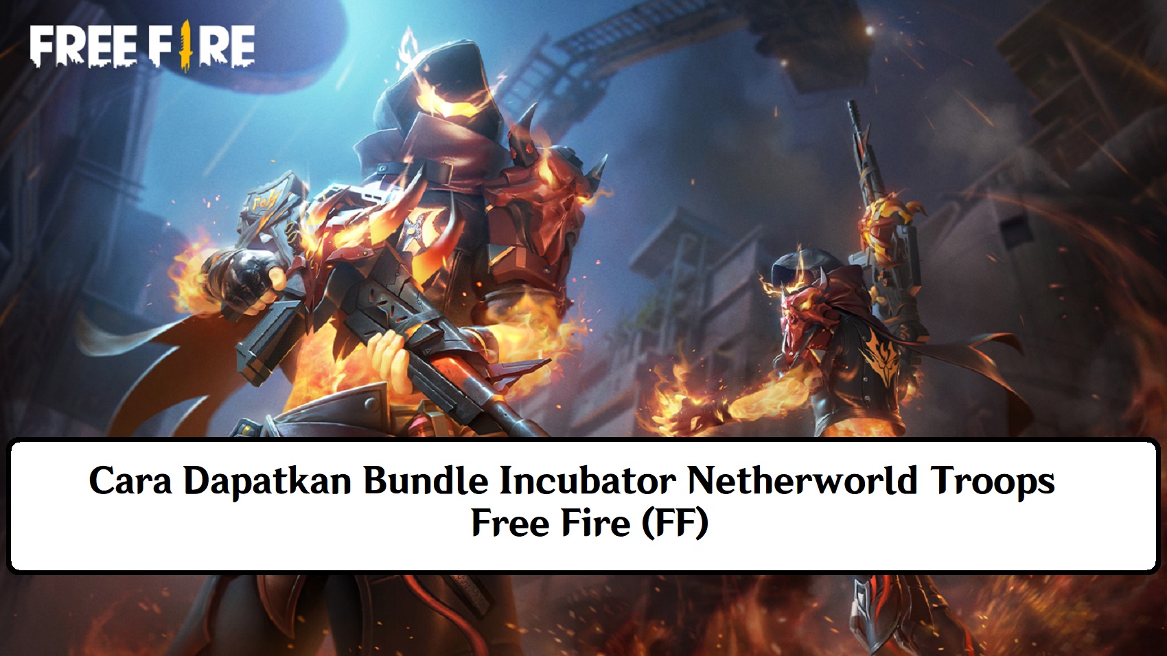 Cara Dapatkan Bundle Incubator Netherworld Troops Free Fire (FF ...
