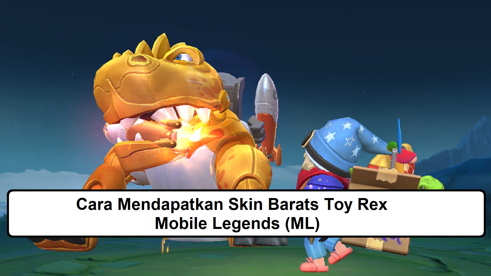 Cara Mendapatkan Skin Barats Toy Rex Mobile Legends (ML) – Esportsku