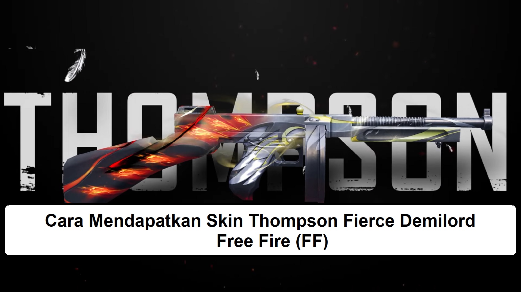 Cara Mendapatkan Skin Thompson Fierce Demilord Free Fire (FF) – Esportsku