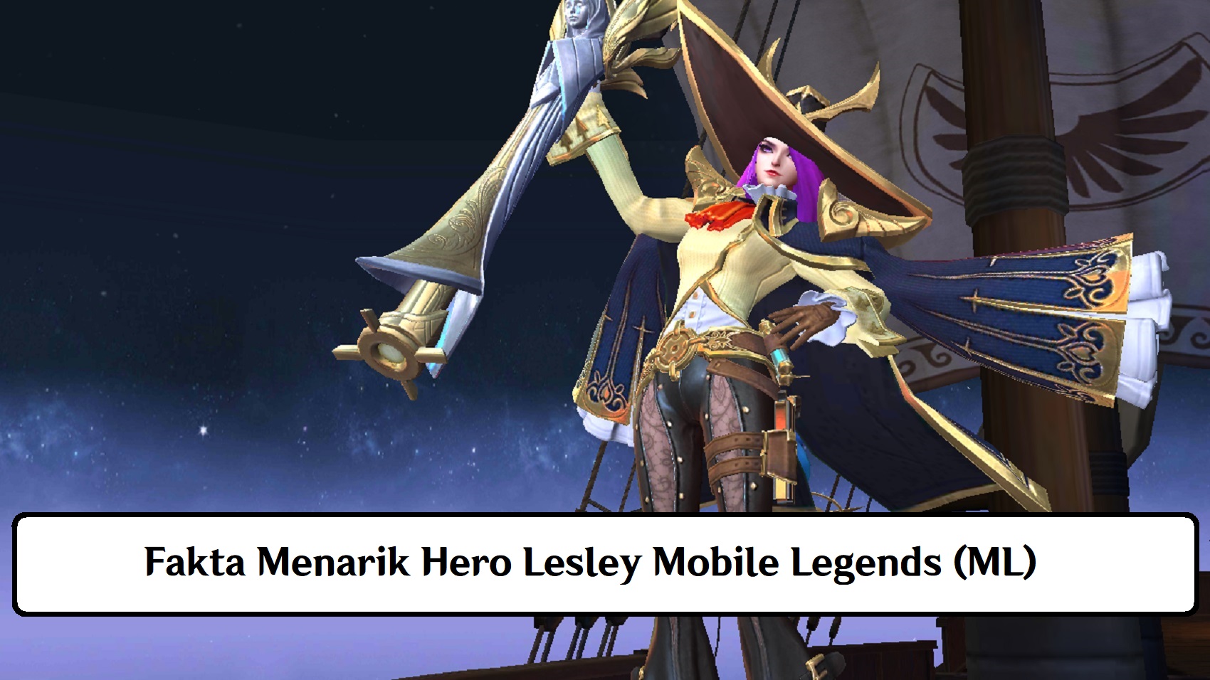 8 Fakta Menarik Hero Lesley Mobile Legends (ML) – Esportsku