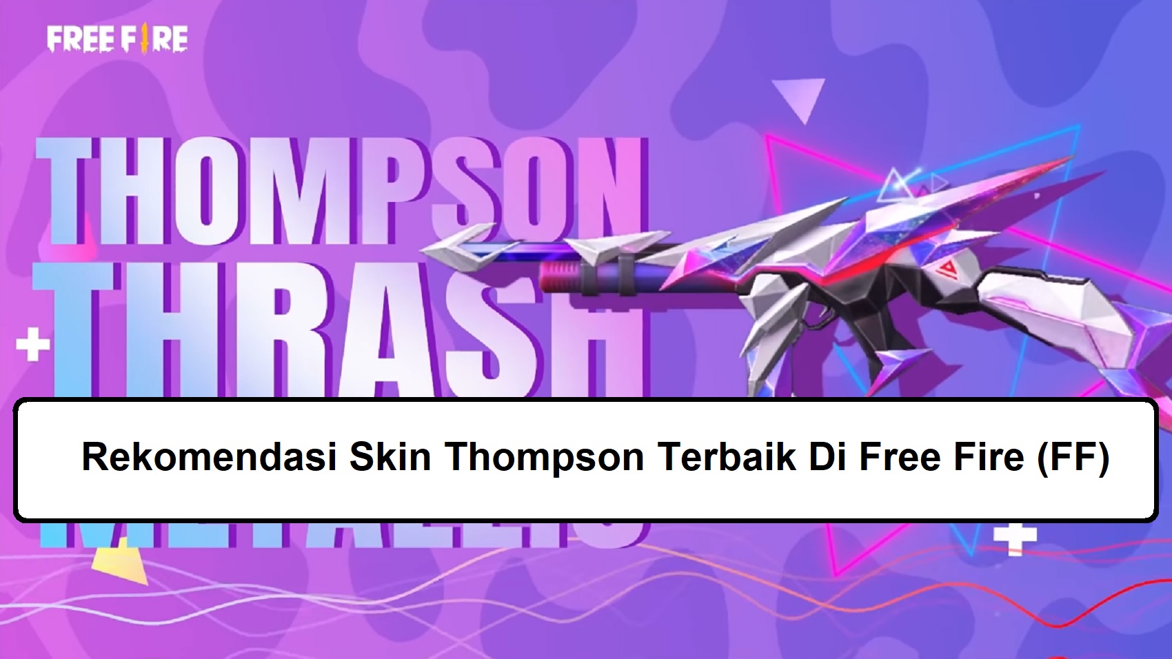 10 Skin Thompson Terbaik Free Fire (FF), Apa Saja? – Esportsku