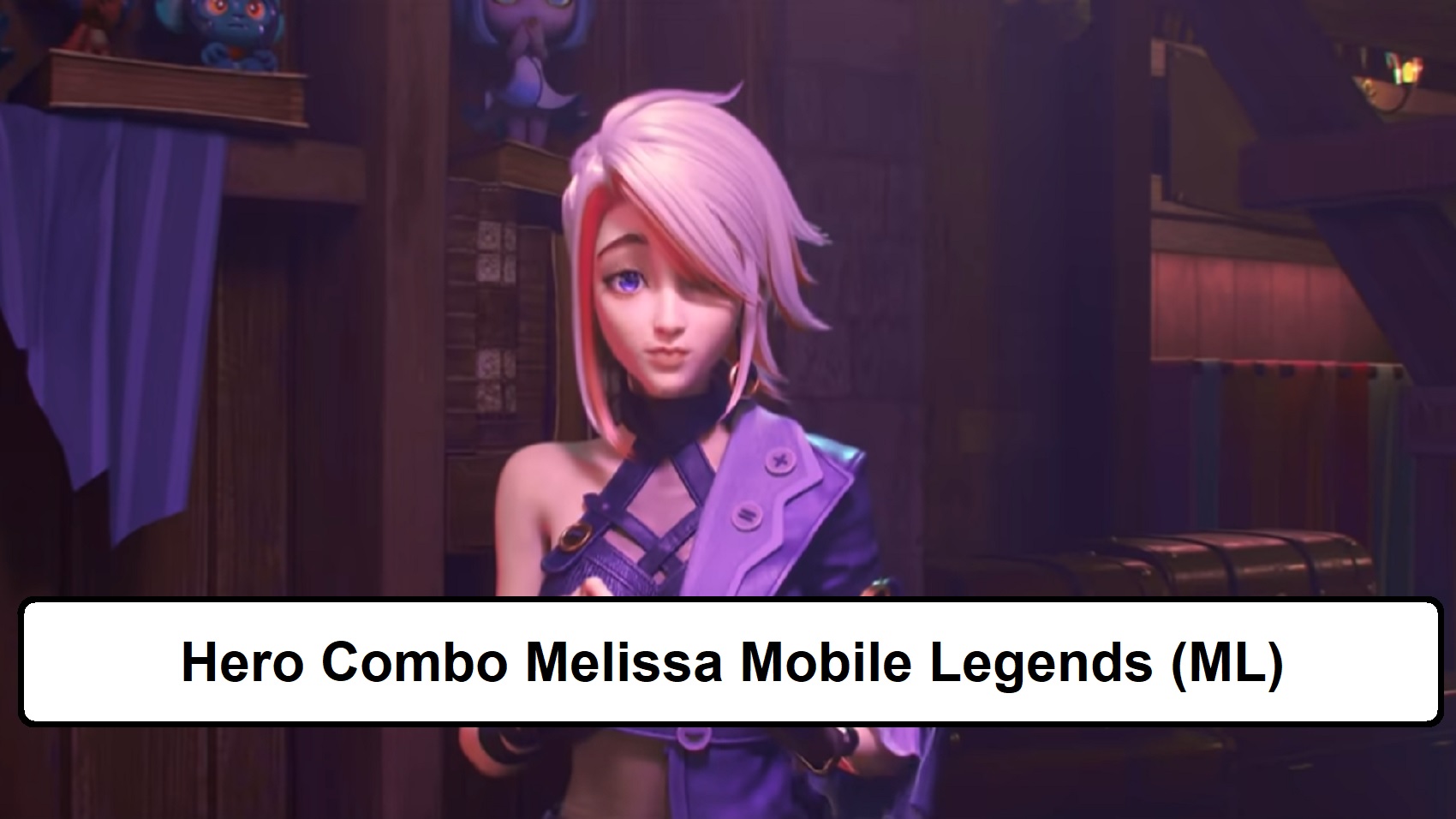 15 Hero Combo Melissa Mobile Legends (ML) – Esportsku