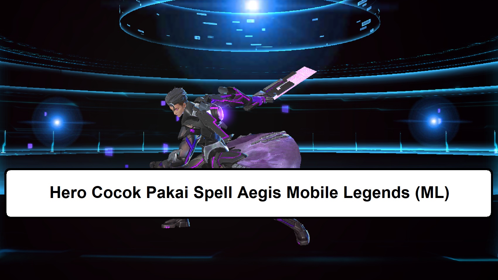 15 Hero Cocok Pakai Spell Aegis Mobile Legends (ML) – Esportsku