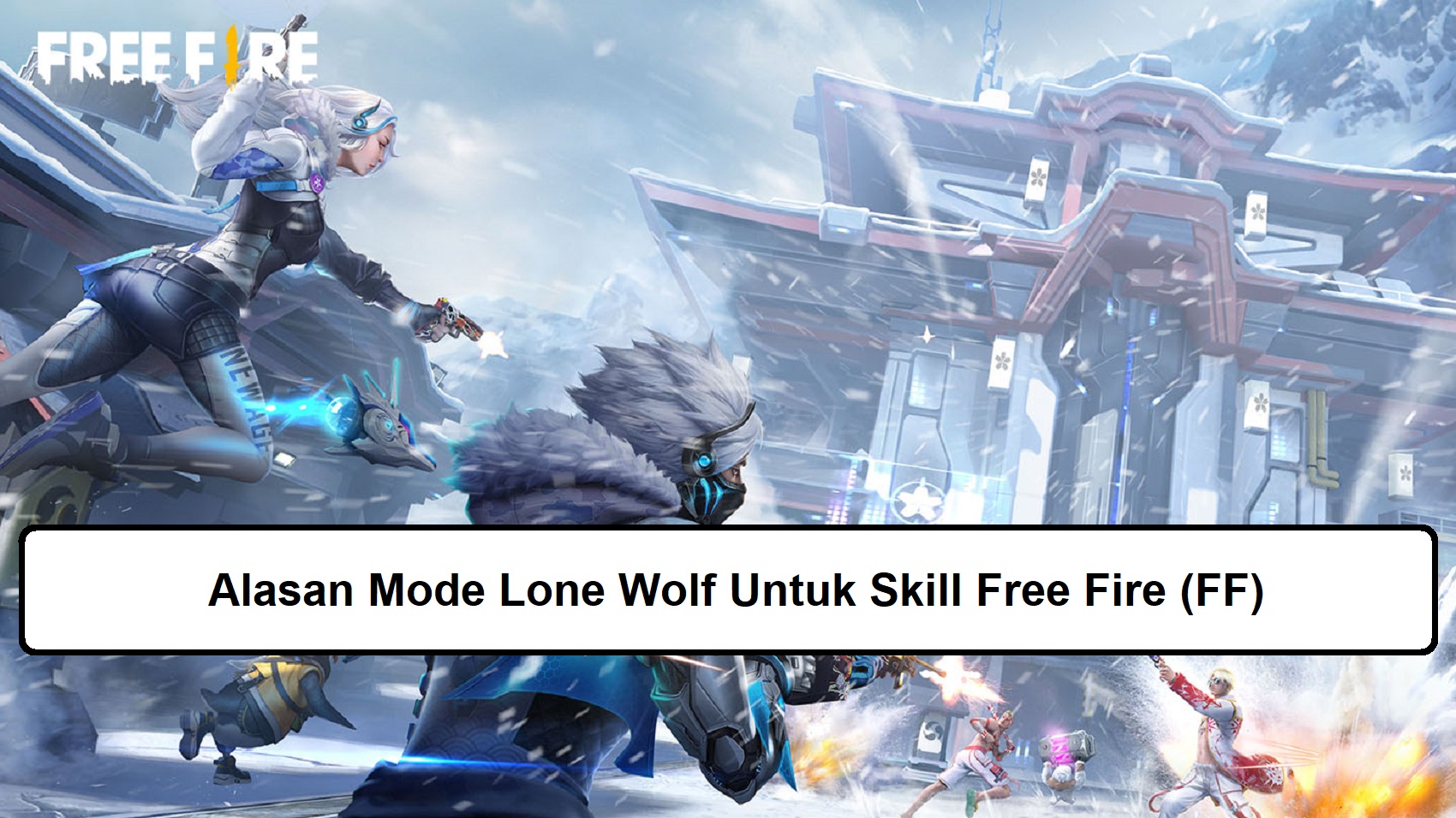 8 Alasan Mode Lone Wolf Untuk Skill Free Fire (FF) – Esportsku