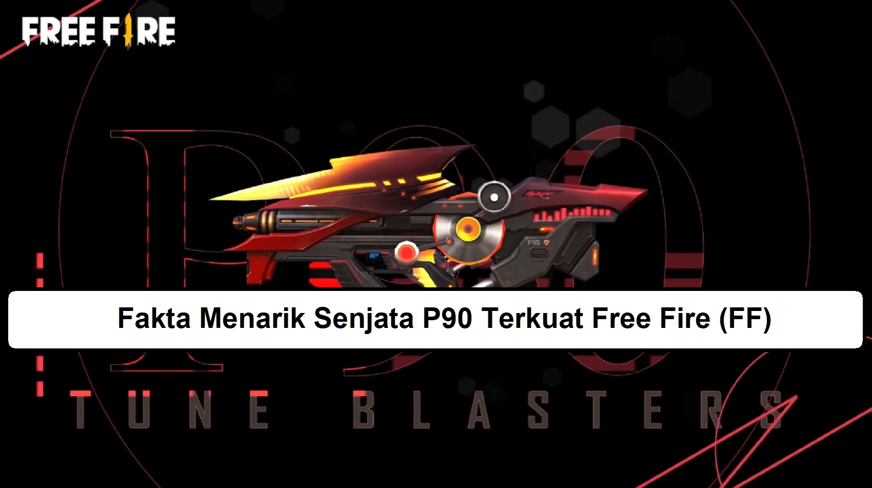 8 Fakta Menarik Senjata P90 Terkuat Free Fire (FF) – Esportsku