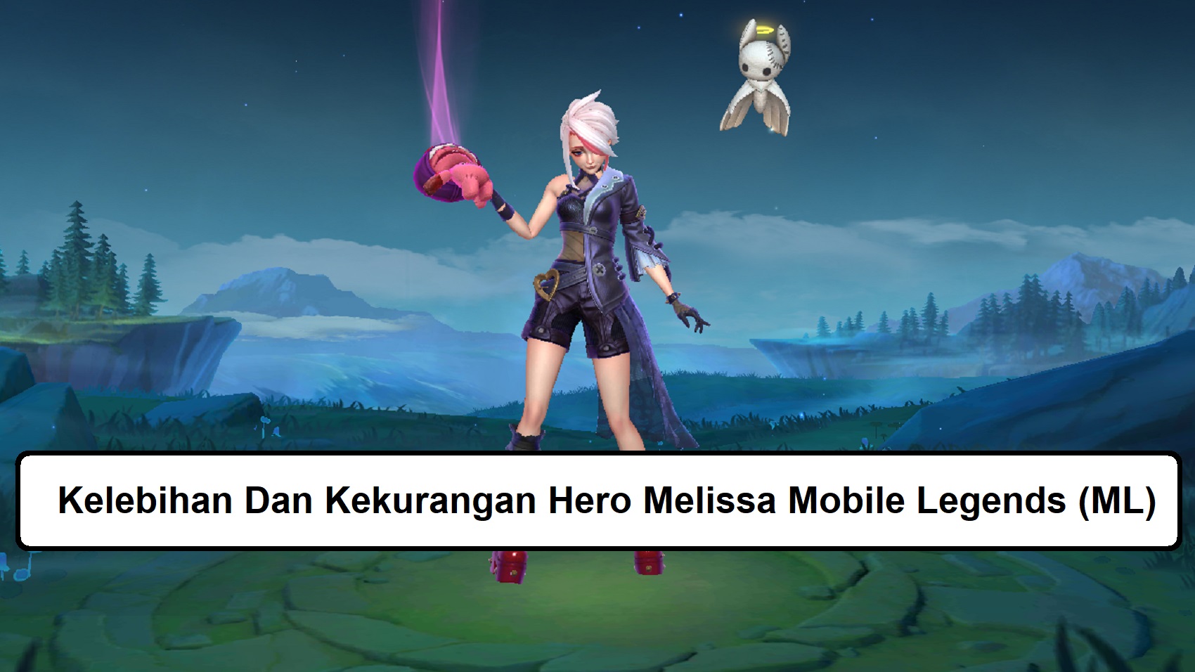 8 Kelebihan Dan Kekurangan Hero Melissa Mobile Legends (ML) – Esportsku