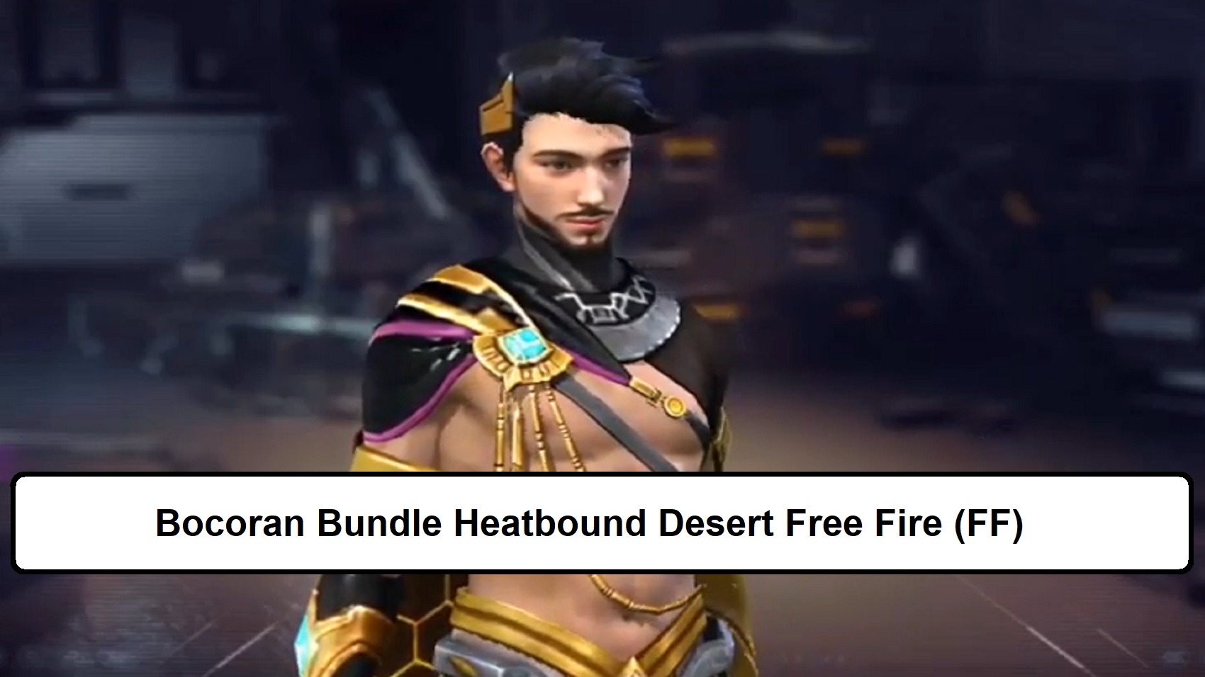 Bocoran Bundle Heatbound Desert Free Fire (FF) – Esportsku