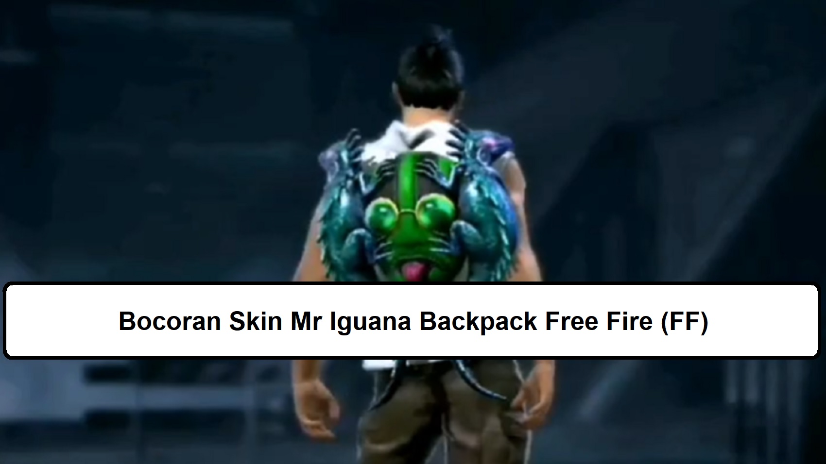 Bocoran Skin Mr Iguana Backpack Free Fire (FF) – Esportsku