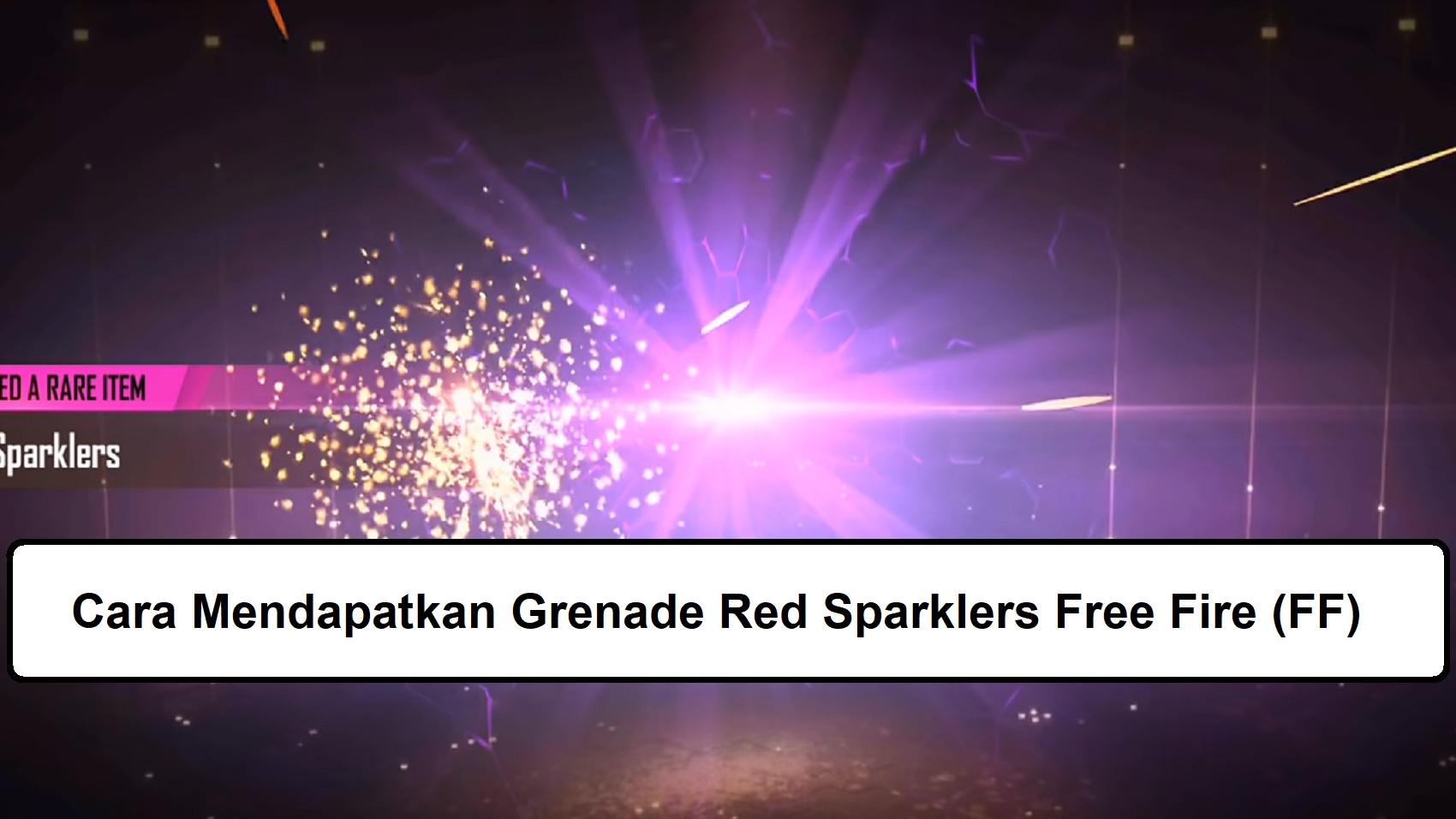Cara Mendapatkan Grenade Red Sparklers Free Fire (FF) – Esportsku