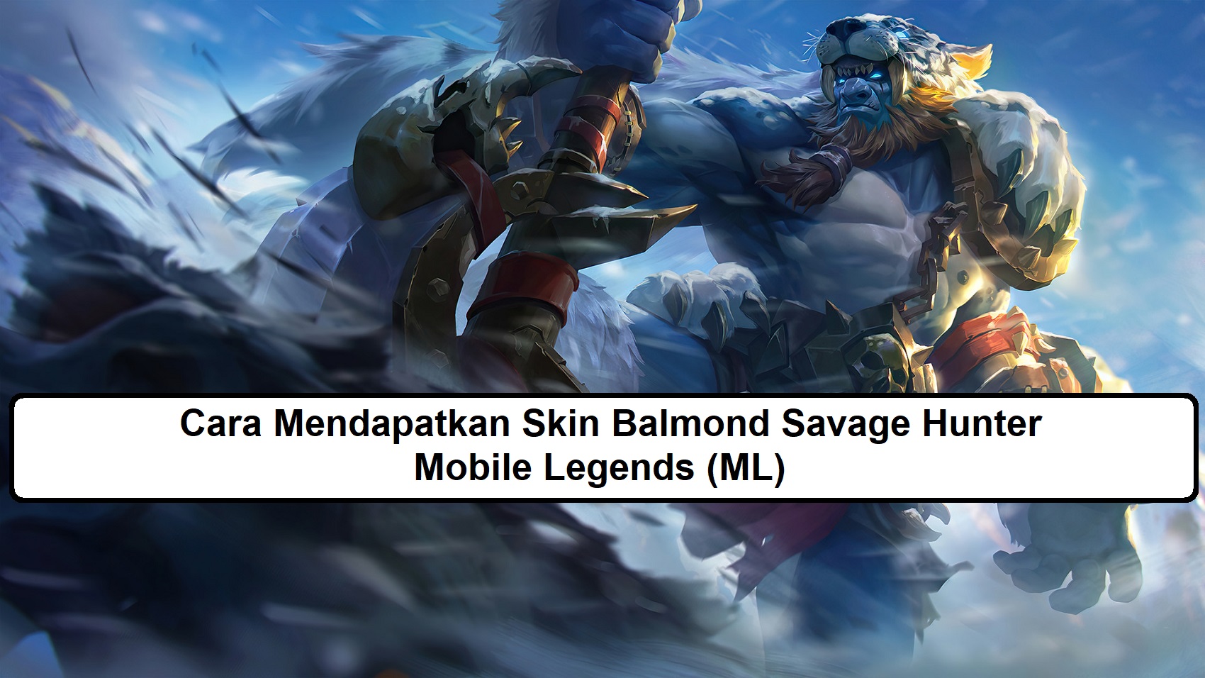 Cara Mendapatkan Skin Balmond Savage Hunter Mobile Legends (ML) – Esportsku