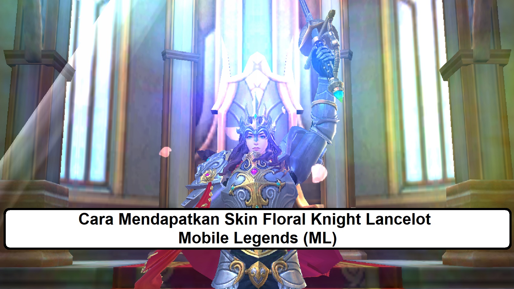 Cara Mendapatkan Skin Floral Knight Lancelot Mobile Legends (ML ...