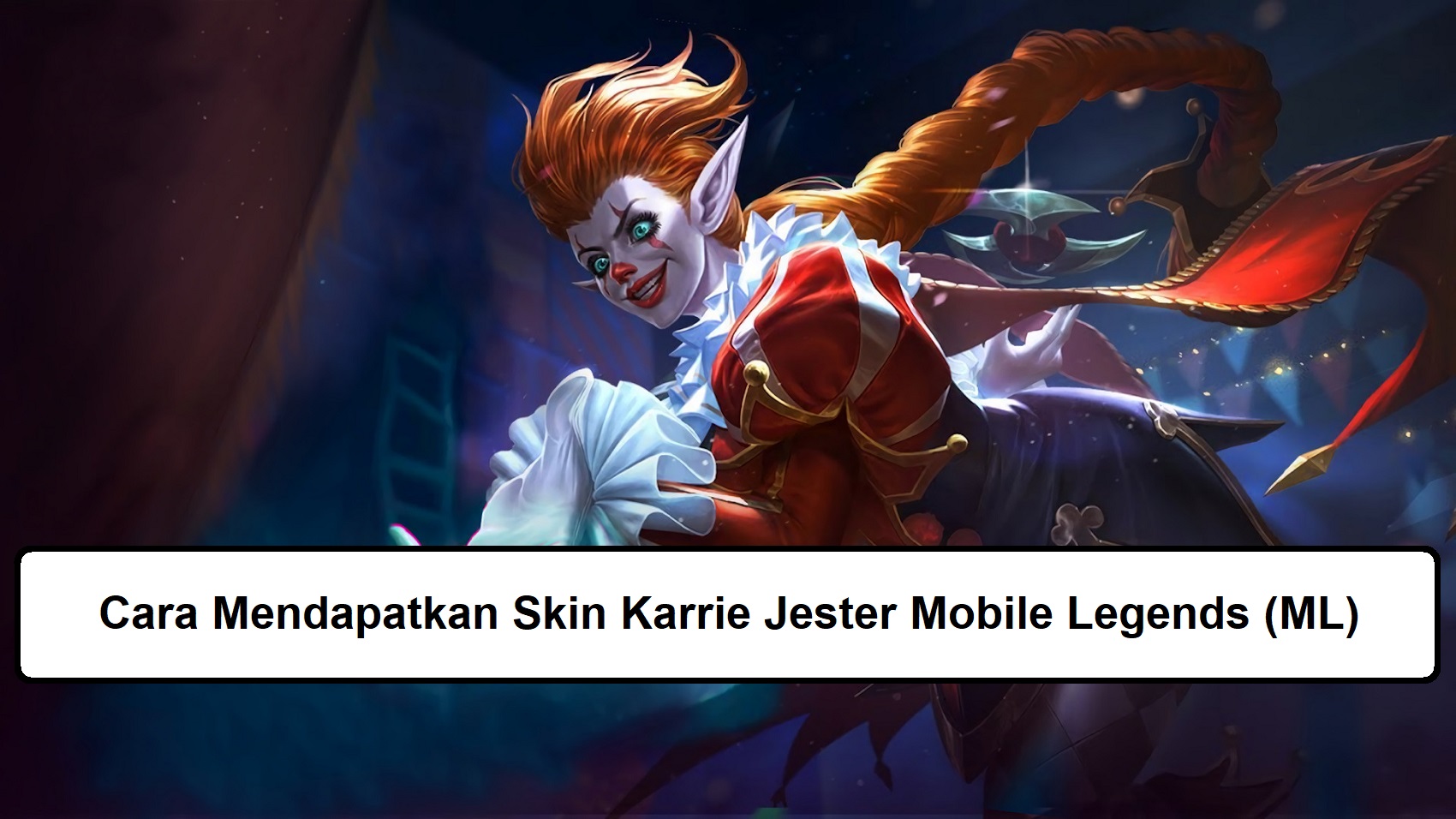 Cara Mendapatkan Skin Karrie Jester Mobile Legends (ML) – Esportsku