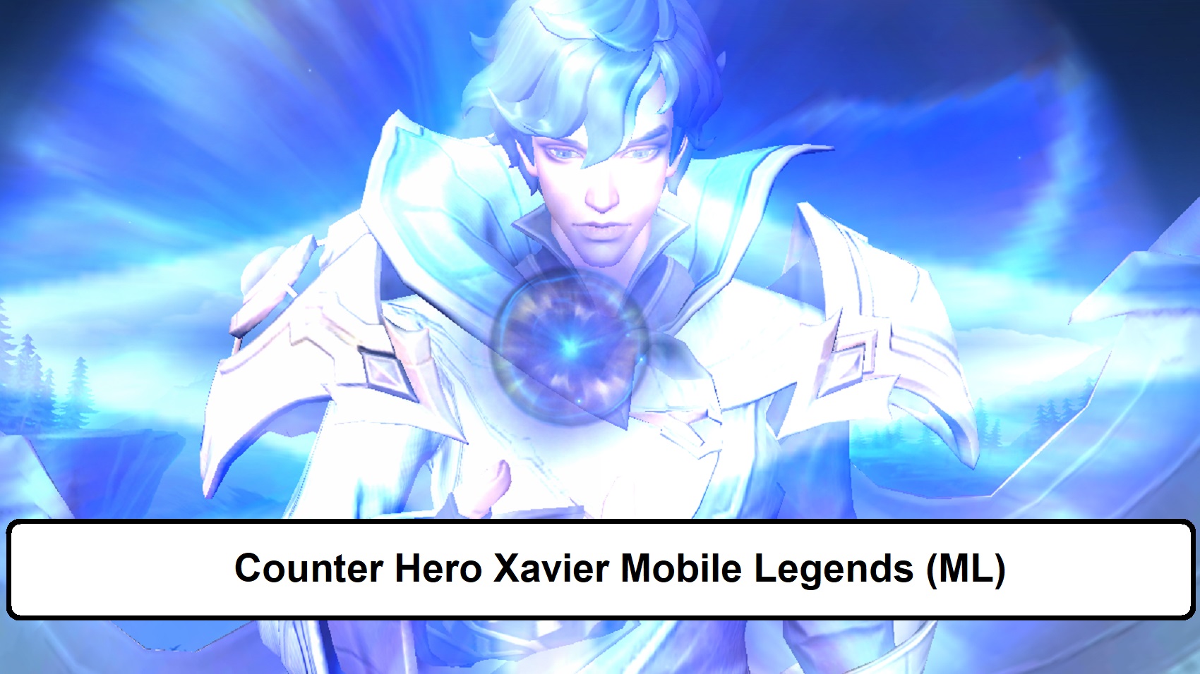15 Hero Counter Xavier Mobile Legends (ML) – Esportsku