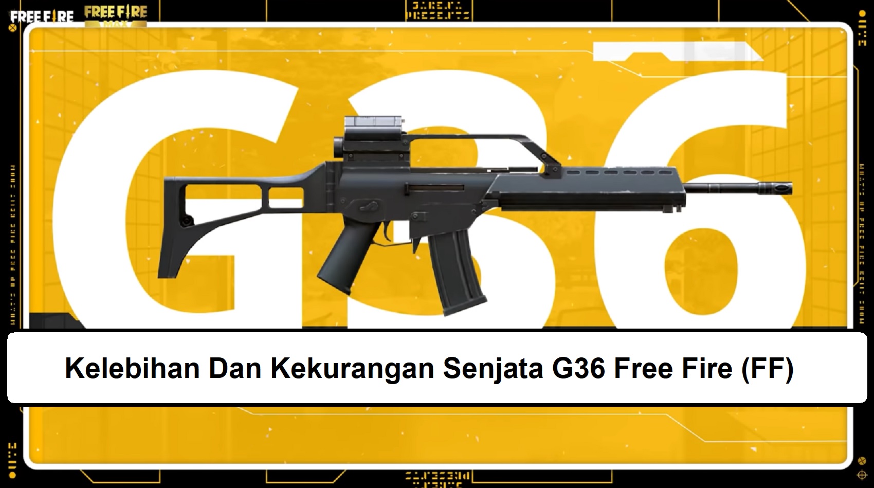 8 Kelebihan Dan Kekurangan Senjata G36 Free Fire (FF) – Esportsku