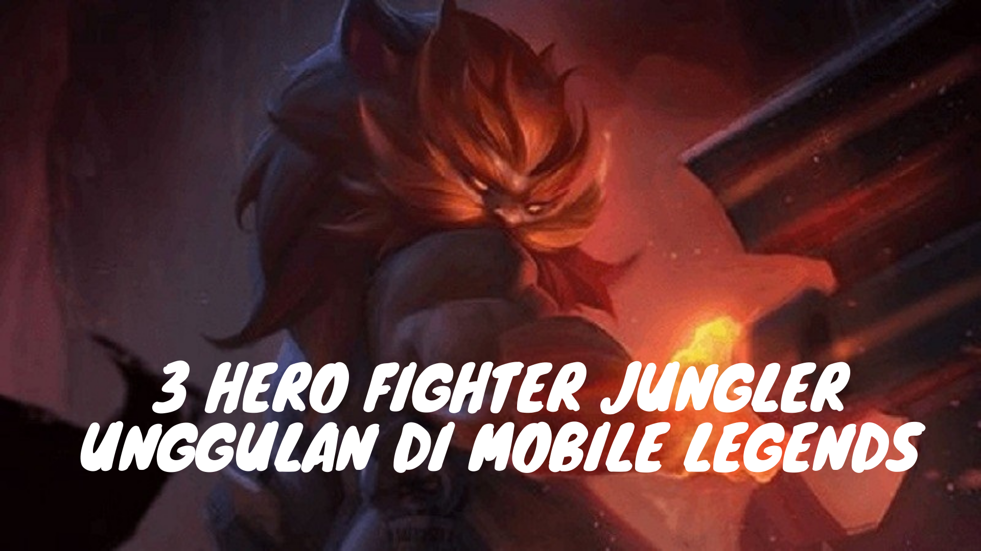 3 Fighter Jungler Unggulan di Mobile Legends (ML) – Esportsku