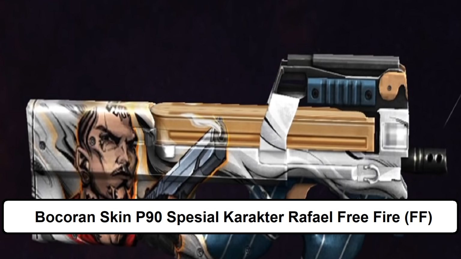 Bocoran Skin P90 Spesial Rafael Free Fire (FF) – Esportsku