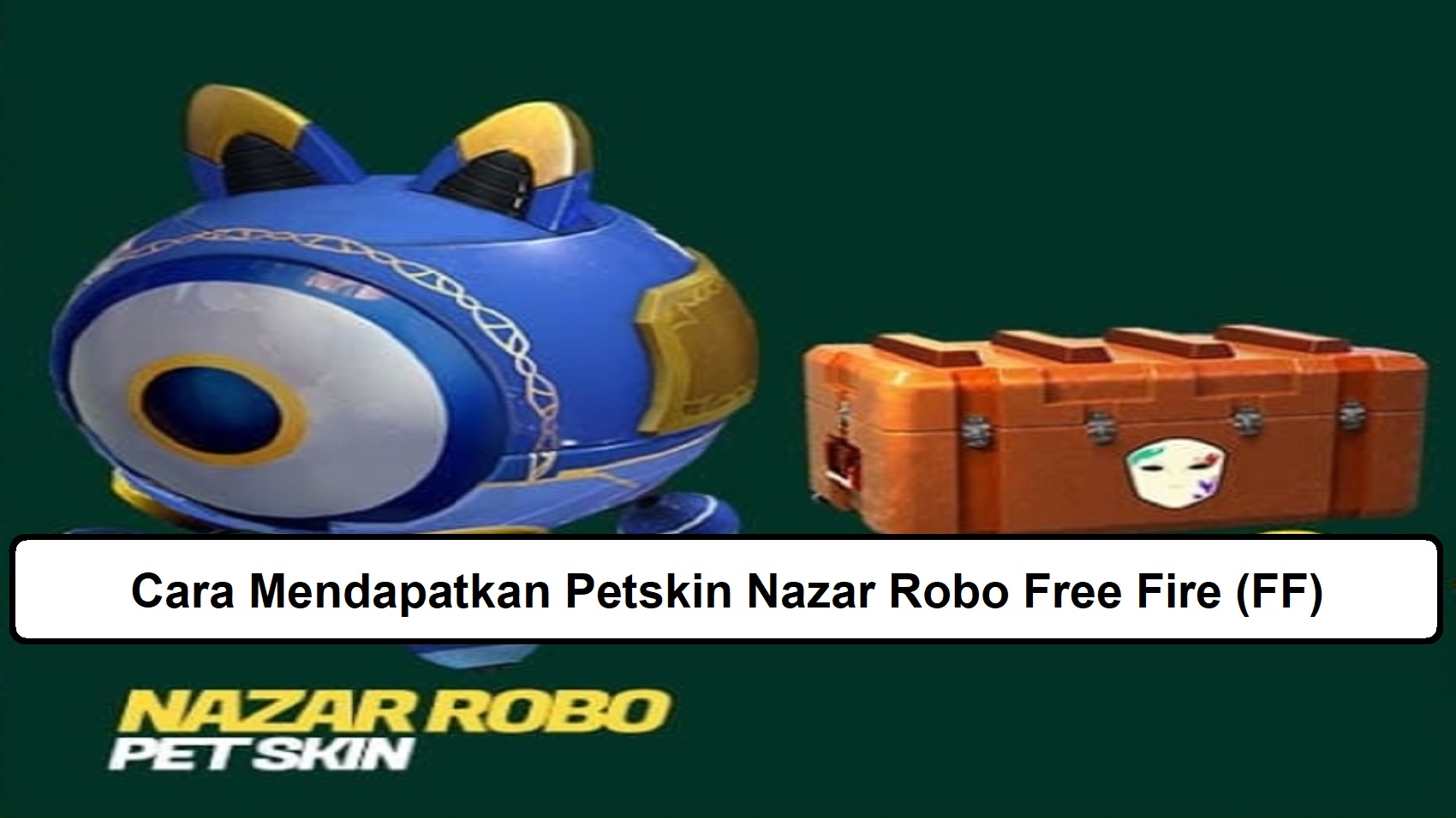 Cara Mendapatkan Petskin Nazar Robo Free Fire (FF) – Esportsku