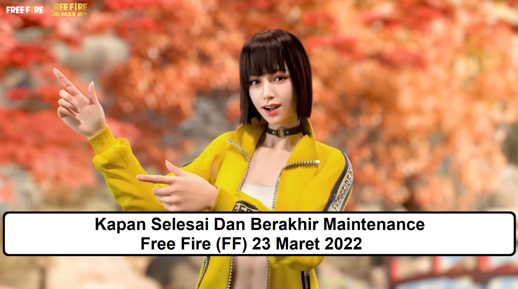 Kapan Selesai Dan Berakhir Maintenance Free Fire (FF) 23 Maret 2022 ...