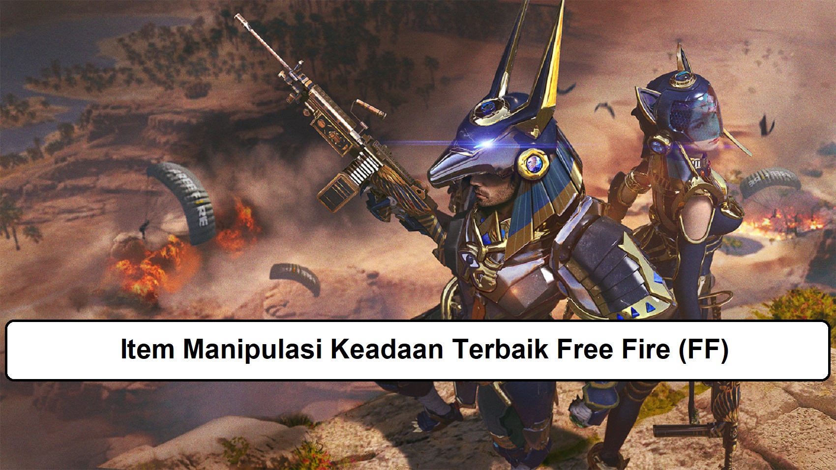 5 Item Manipulasi Keadaan Terbaik Free Fire (FF) – Esportsku