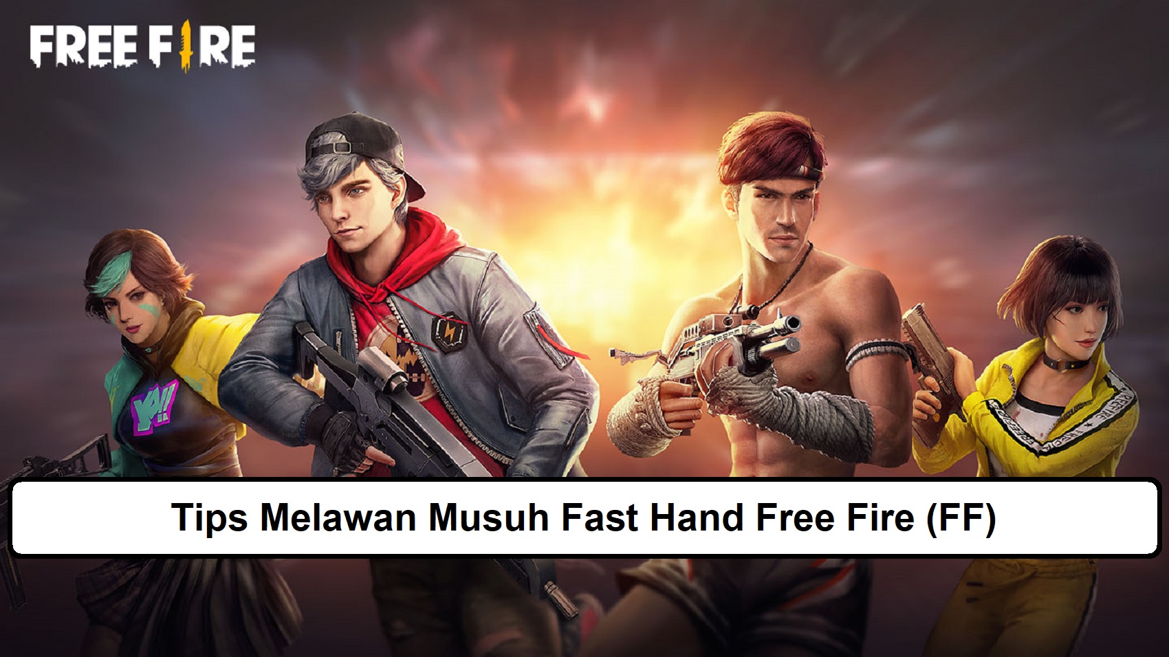 5 Tips Melawan Musuh Fast Hand Free Fire (FF) – Esportsku