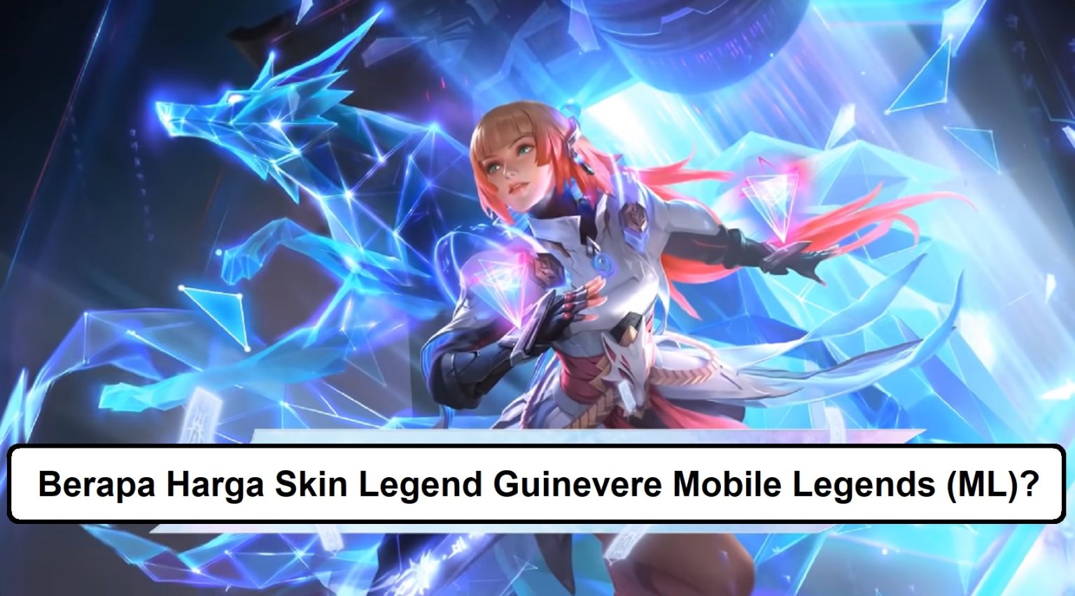 Berapa Harga Skin Legend Guinevere Mobile Legends (ML)? – Esportsku