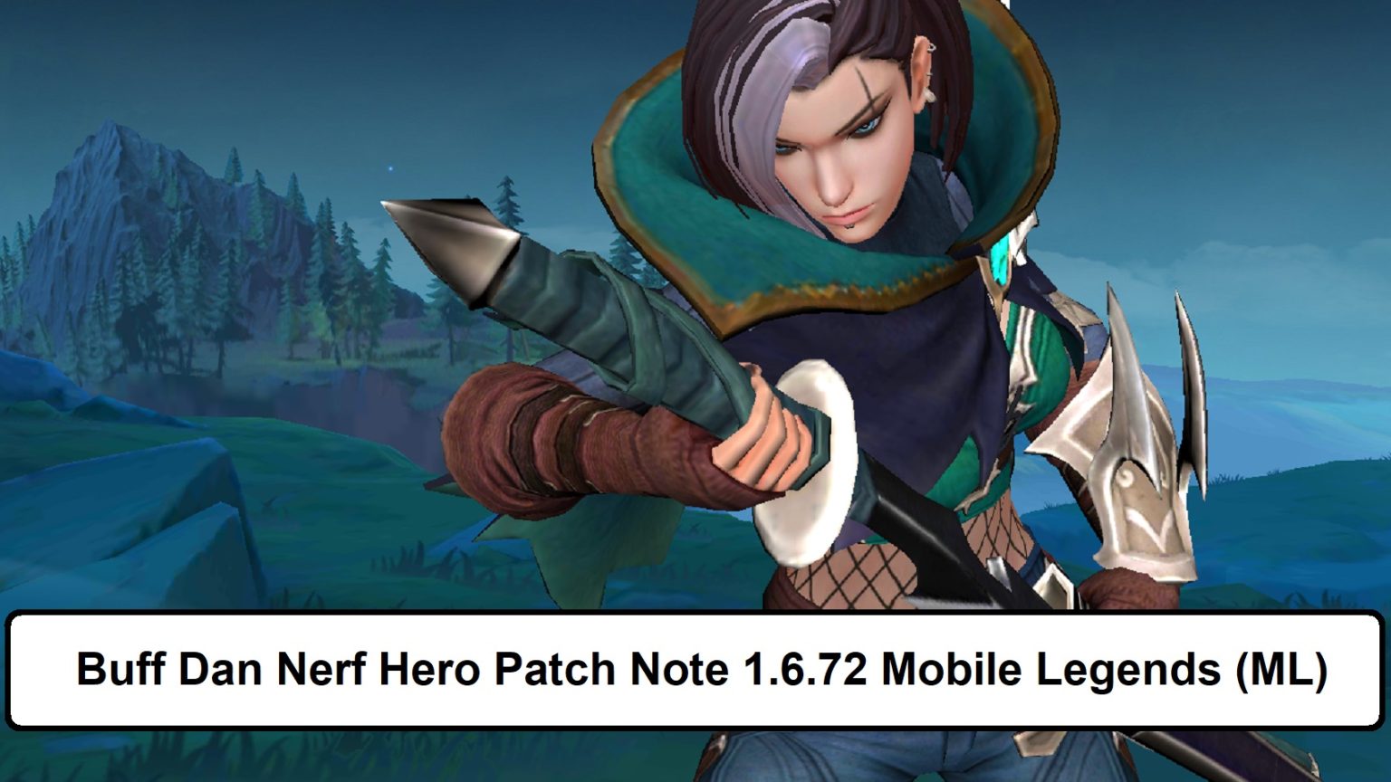 Buff Dan Nerf Hero Patch Note 1.6.72 Mobile Legends (ML) – Esportsku
