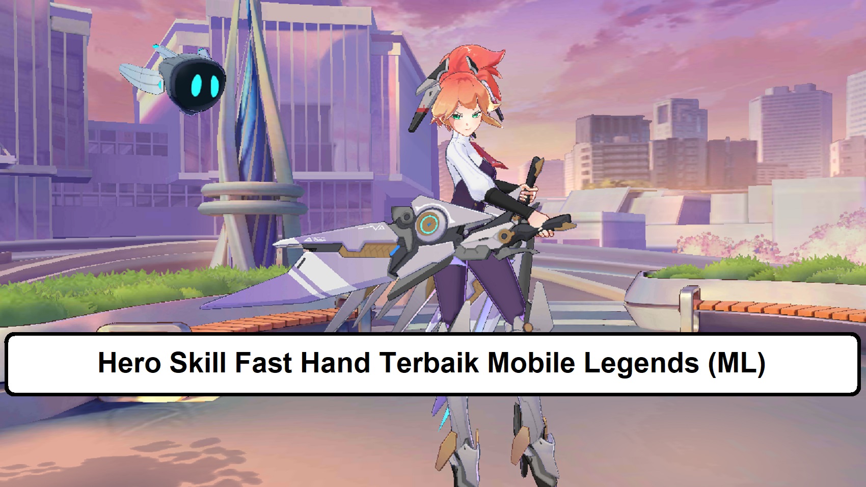 8 Hero Skill Fast Hand Terbaik Mobile Legends (ML) – Esportsku