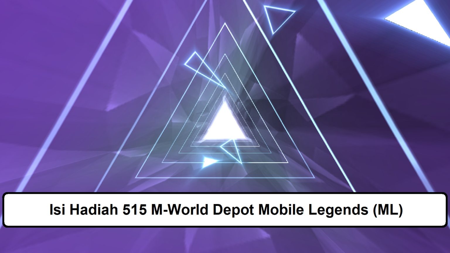 Isi Hadiah 515 M-World Depot Mobile Legends (ML) – Esportsku