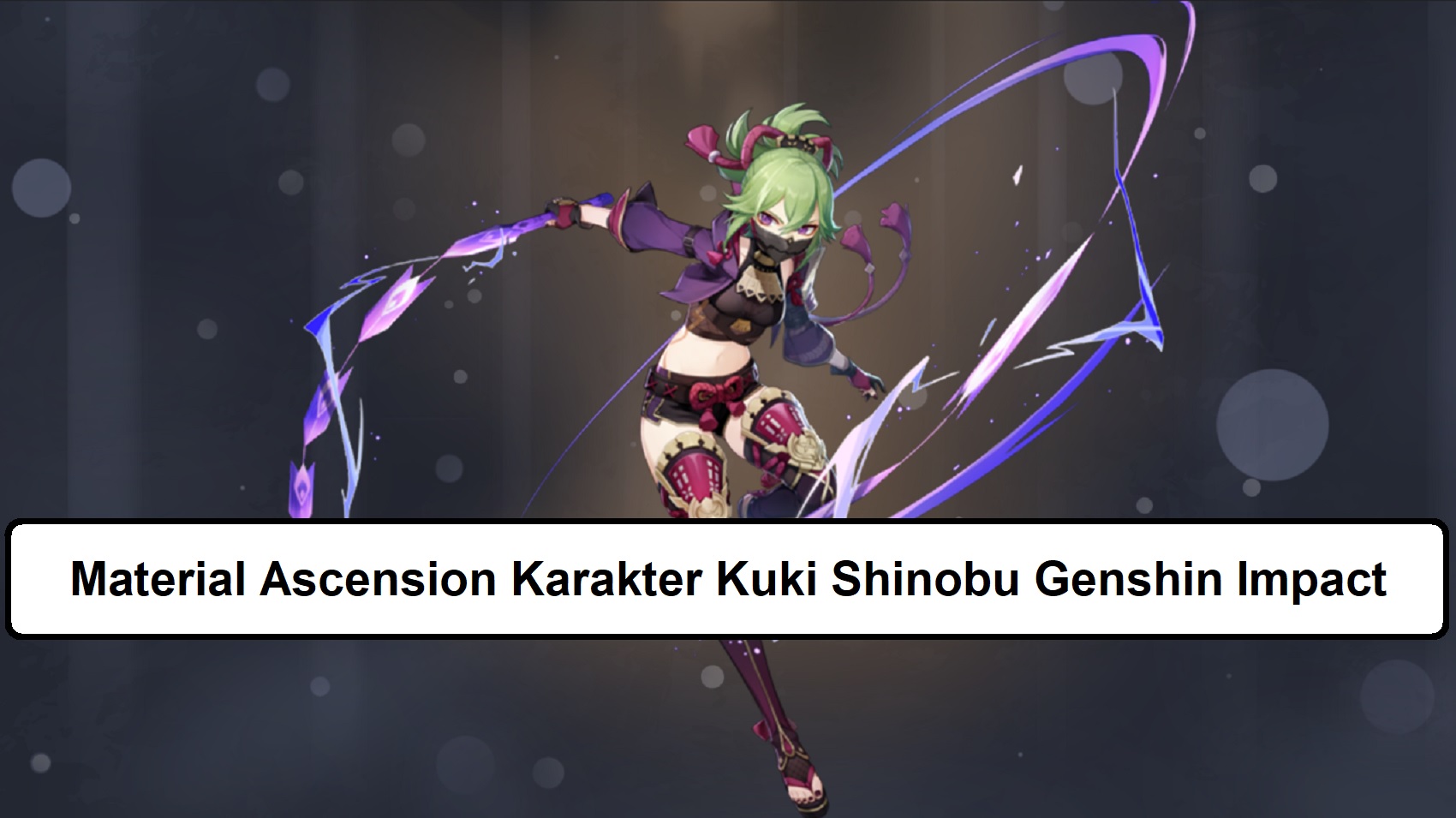 Material Ascension Karakter Kuki Shinobu Genshin Impact – Esportsku